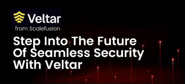 Step Into The Future of Seamless Security with Velar from Scalefusion ...